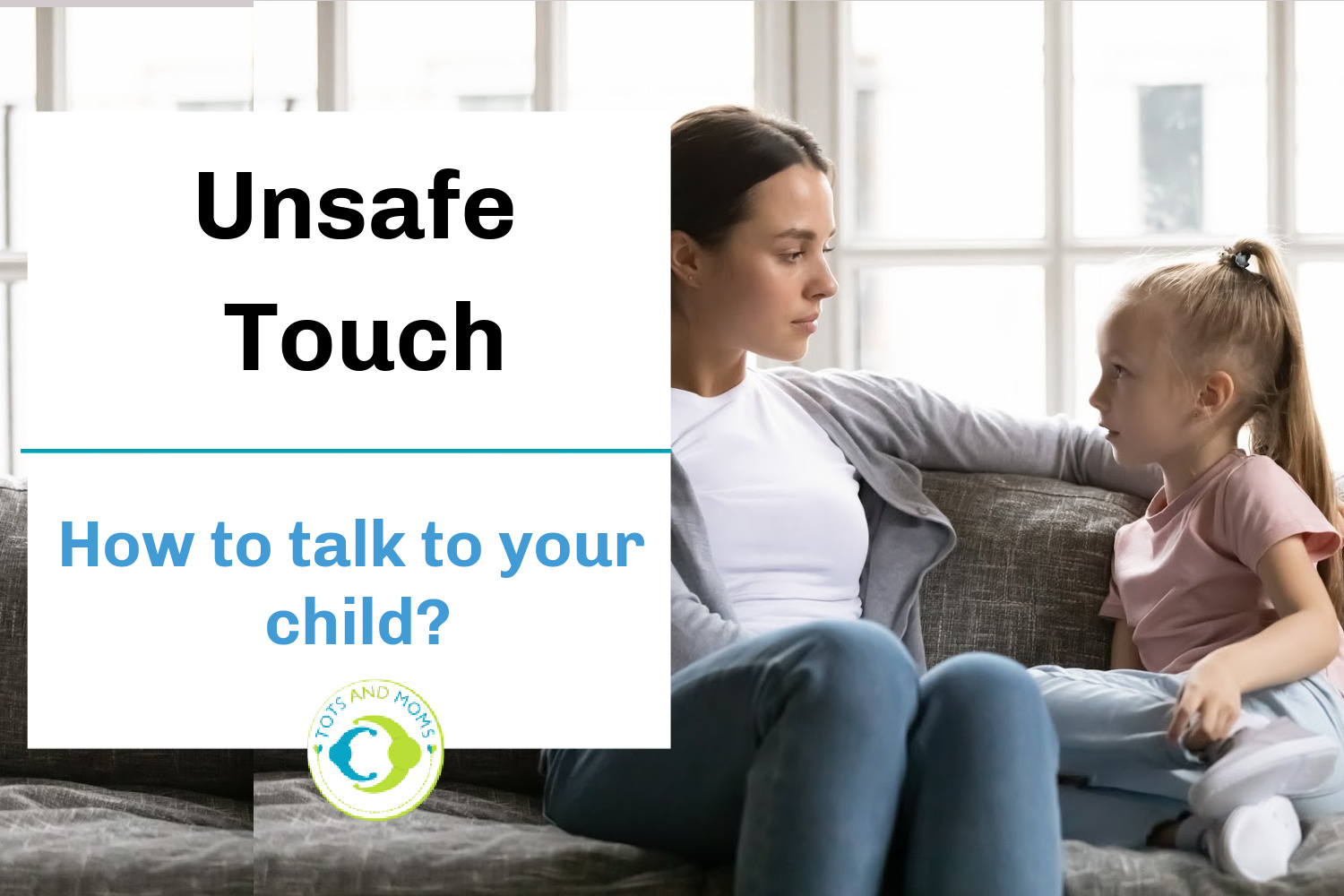 How To Talk To Your Child About Unsafe Touch