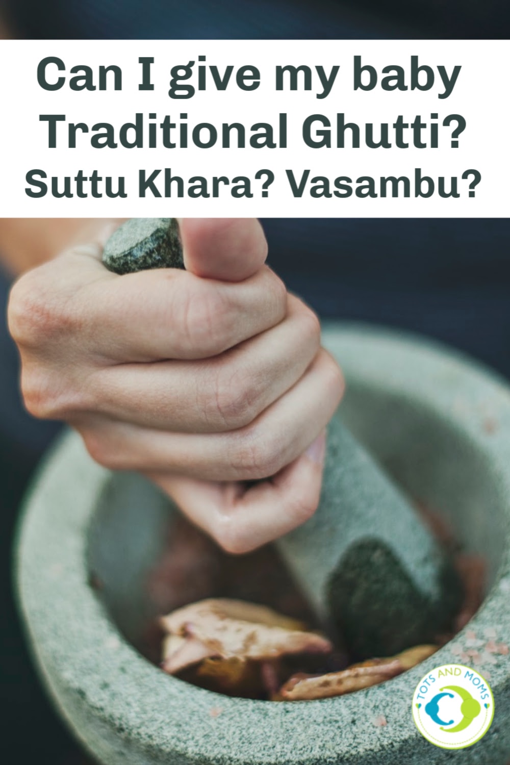 Can I give my baby Traditional Ghutti or Suttu Khara? Useful ...