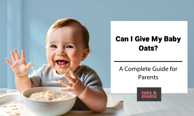 Can I Give My Baby Oats? A Complete Guide for Parents